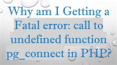 Why Am I Getting A Fatal Error Call To Undefined Function Pgconnect