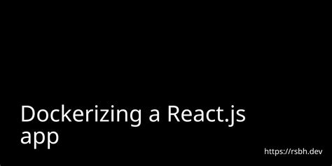 Dockerizing A Reactjs App Rishabh Mishra