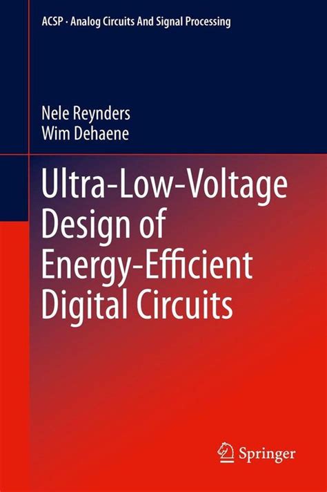 Analog Circuits And Signal Processing Ultra Low Voltage Design Of Energy Efficient