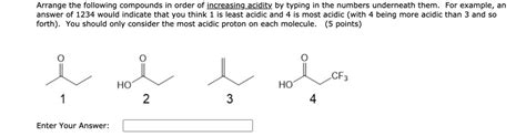 Solved Arrange The Following Compounds In Order Of Increasing Acidity By Typing In The Numbers