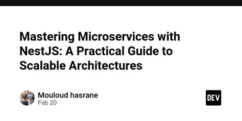 Mastering Microservices With Nestjs A Practical Guide To Scalable Architectures Dev Community