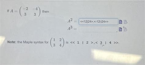 Solved If A 2 3 3 4 Then Note The Maple Syntax For 1 2