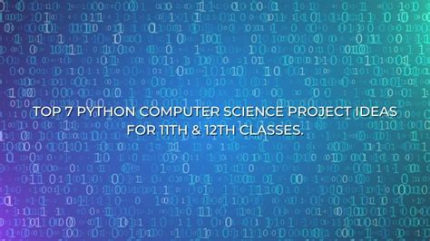 Top 7 Python Computer Science Project Ideas For 11th And 12th Classes Engineers Planet