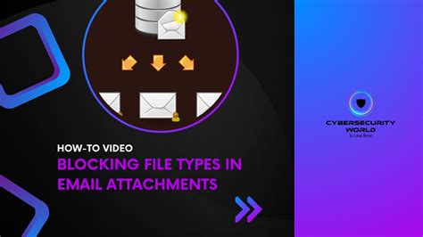 Blocking File Types In Email Attachments Cybersecurity World