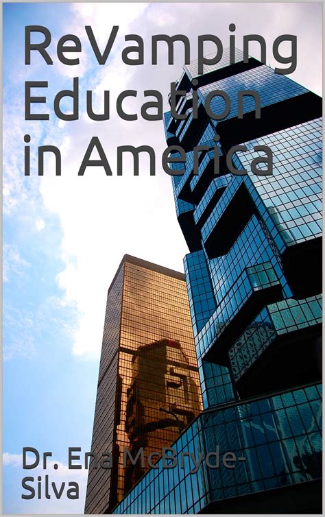 Revamping Education In America By Dr Ena Mcbryde Silva Goodreads