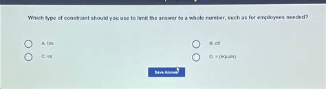 Solved Which Type Of Constraint Should You Use To Limit The