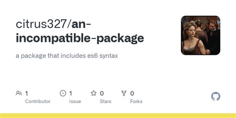 Github Citrus327an Incompatible Package A Package That Includes Es6 Syntax