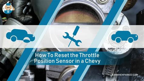 Throttle Position Sensor Reset In Chevy Detailed Guide Ran When Parked