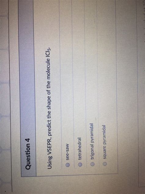 Solved Question 4 Using VSEPR Predict The Shape Of The Chegg Com