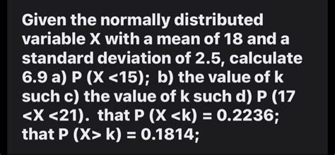 Solved Given The Normally Distributed Variable X With A Mean