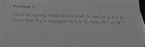 Solved Problem Let G Be A Group Which Acts On A Set X And Chegg Com