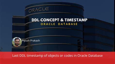 Last DDL Timestamp Of Objects Or Codes In Oracle Database Cloud
