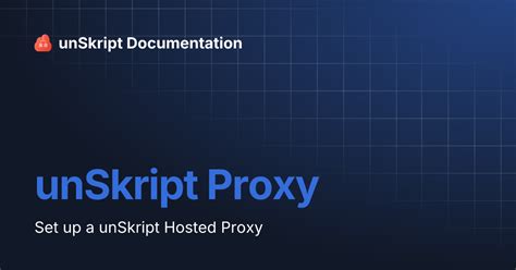 Unskript Proxy Unskript Documentation