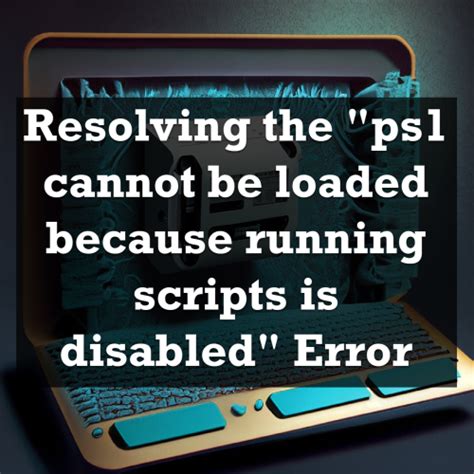 sql server resolving the ps1 cannot be loaded because running