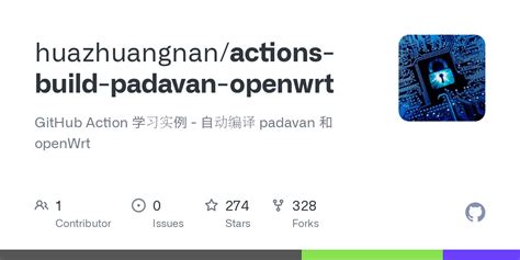 GitHub huazhuangnan actions build padavan openwrt GitHub Action 学习实例 自动编译 padavan 和 openWrt