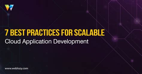 7 Best Practices For Scalable Cloud Application Development