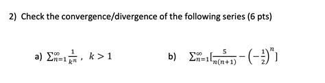Solved Check The Convergence Divergence Of The Following Chegg