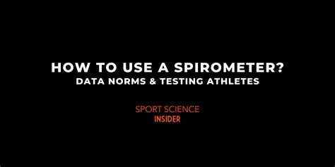 How To Use A Spirometer Data Norms Testing Athletes Sport Science Insider