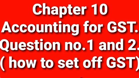 Chapter 10 Accounting For Gst Question No 1 And 2 How To Set Off Gst
