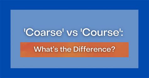 ‘coarse vs ‘course what s the difference