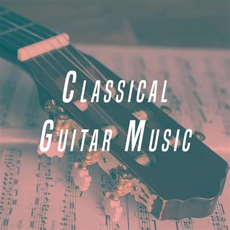 Classical Guitar Music By Acoustic Guitar Music And Acoustic Hits