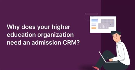 Why Does Your Higher Ed Organization Need An Admission Crm