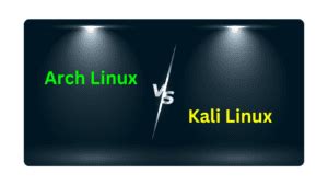 Difference Between Arch Linux And Kali Linux Siliconvlsi