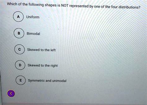 Which Of The Following Shapes Is Not Represented By One Of The Four Distributions Uniform