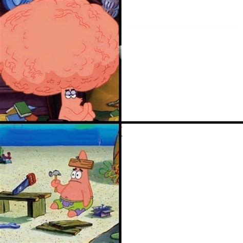 Patrick Big Brain And Then Stupid Spongebob Patrick Smart Big Brain Stupid Dumb Drake