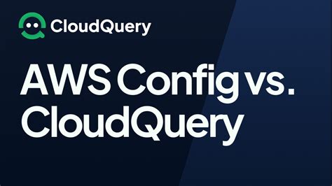 Aws Config Vs Cloudquery Cloudquery Blog