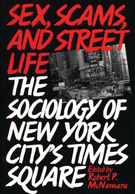 Sex Scams And Street Life The Sociology Of New York Citys Times Square Robert Hartmann