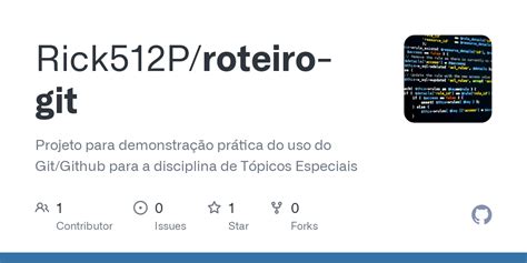 Github Rick512proteiro Git Projeto Para Demonstração Prática Do Uso