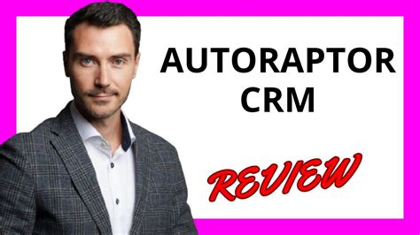 🔥 Autoraptor Crm Review A User Friendly Solution For Automotive