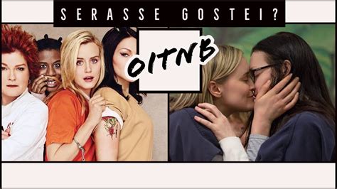 Serasse Gostei Oitnb Youtube