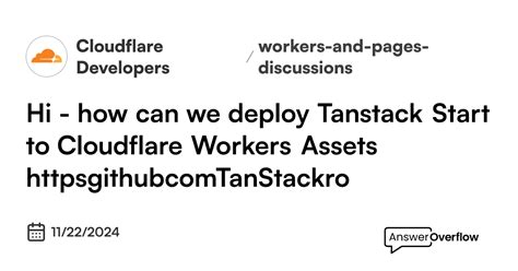 Hi How Can We Deploy Tanstack Start To Cloudflare Workers Assets