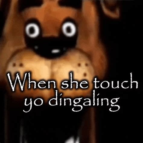 When She Touch Yo Dingaling Freddy Meme When She Touch Yo Dingaling