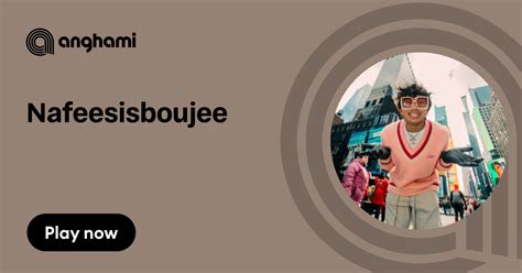 Nafeesisboujee Play On Anghami