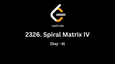2326 Spiral Matrix Iv Leetcode Daily Question Day 4 Youtube