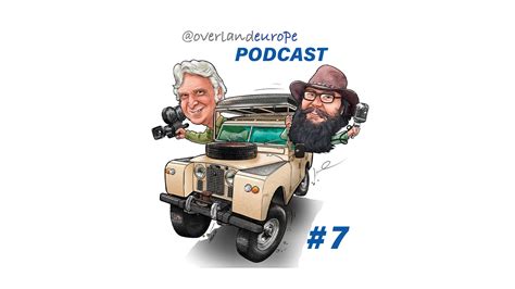 Podcast 7 Just Goes Blaaah With Anton Poplett Overland Europe