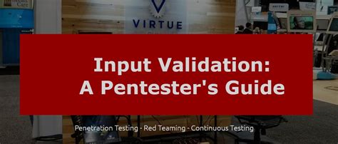 A Pentesters Guide To Input Validation Virtue Security