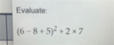 Solved Evaluate 6 8 5 2 2 Times 7 Chegg Com