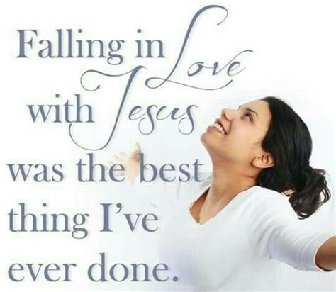 Falling In Love With Jesus Was The Best Thing Ive Ever Done Falling