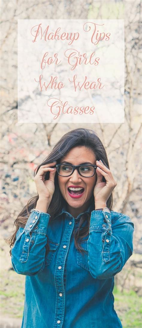 Makeup Tips For Girls Who Wear Glasses How To Wear Makeup Tips Girl