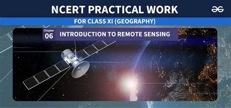 Chapter 6 Introduction To Remote Sensing Class 11 Geography Practical