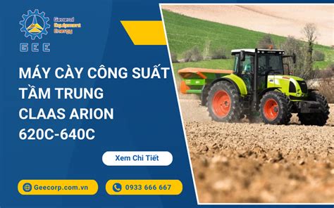 Máy Cày Công Suất Tầm Trung Claas Arion 620c 640c Gee Việt Nam