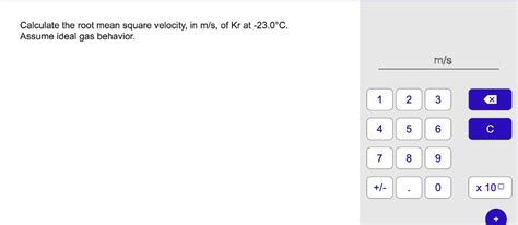 Get Answer Calculate The Root Mean Square Velocity In Ms Of Kr At