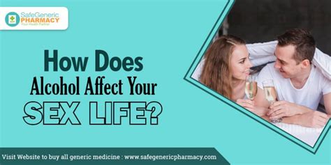 How Does Alcohol Affect Your Sex Life Safegenericpharmacy