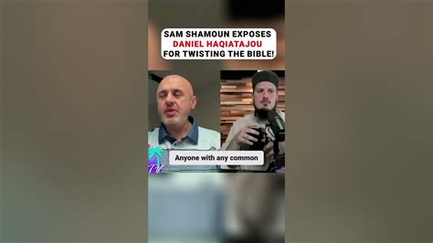 Sam Shamoun Exposes Daniel Haqiatajou For Twisting The Bible Youtube