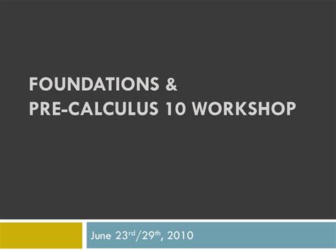 Ppt Foundations And Pre Calculus 10 Workshop Powerpoint Presentation Id 1910364