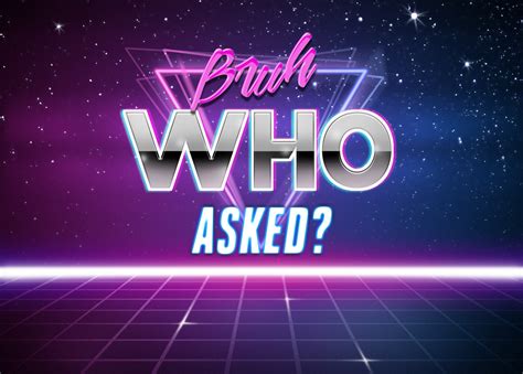 Bruh Who Asked Blank Template Imgflip